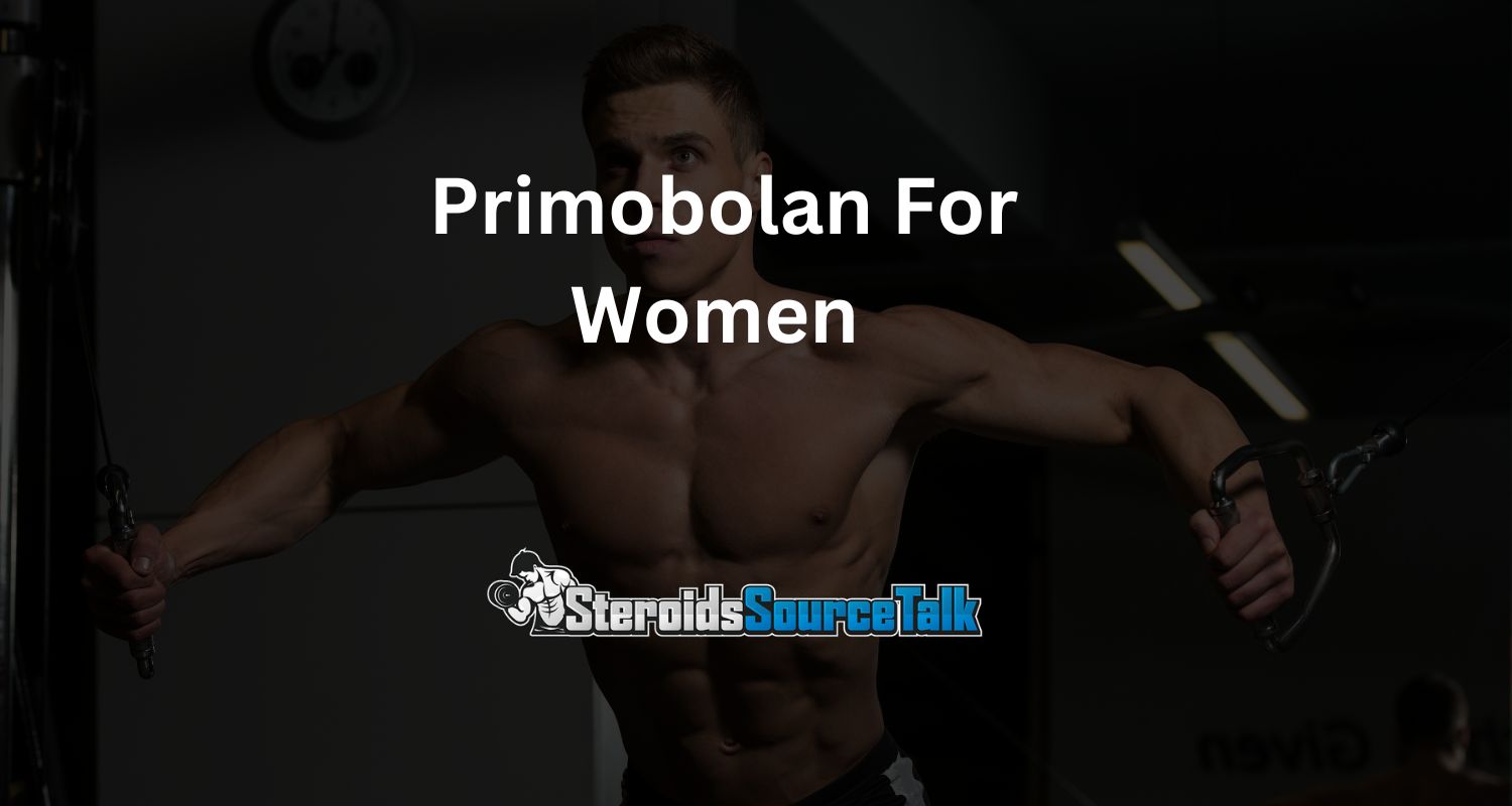 Primobolan For Women - Benefits, Side Effects and dosage guide