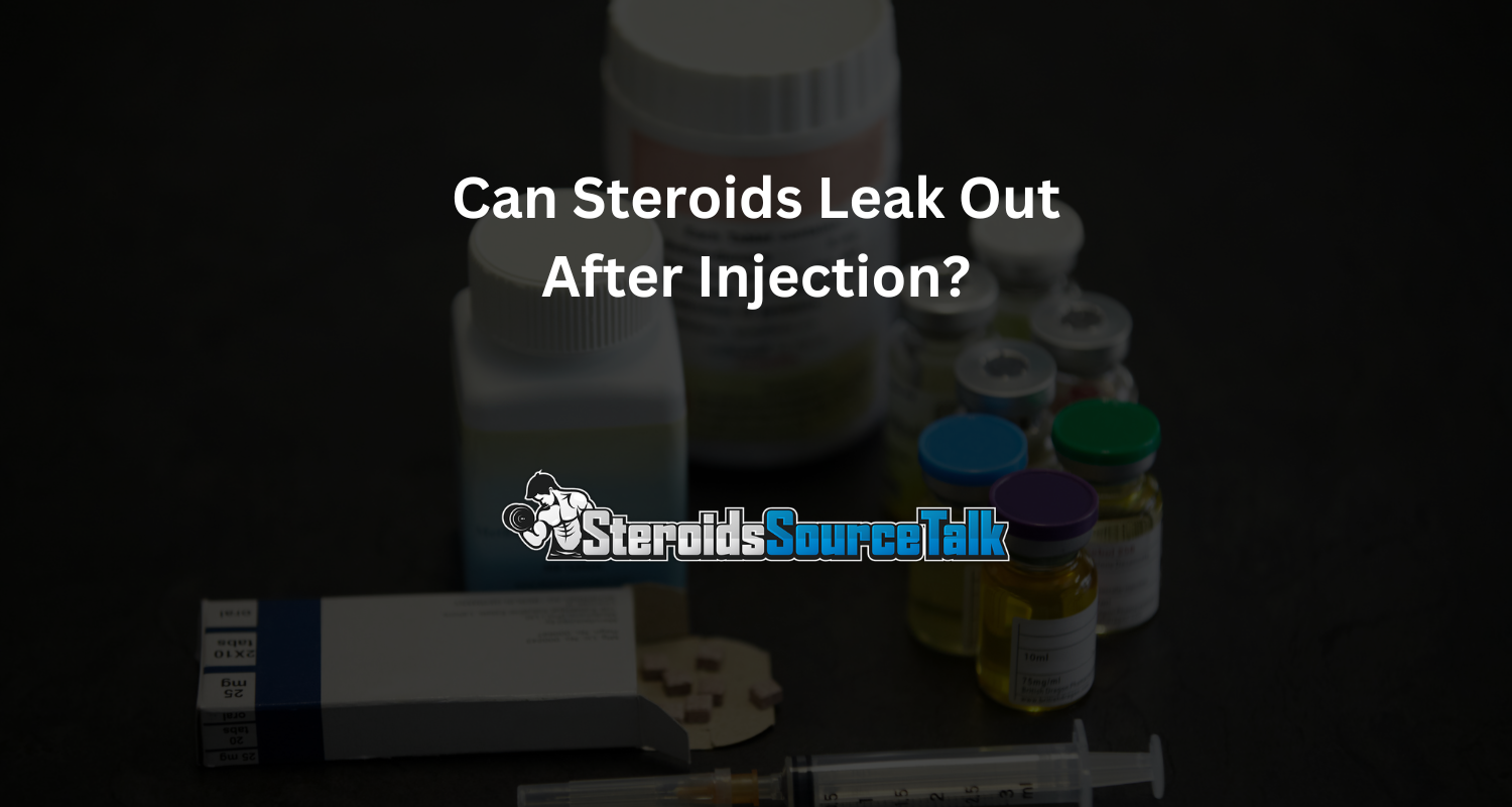 Can Steroids Leak Out After Injection? All You Need To Know